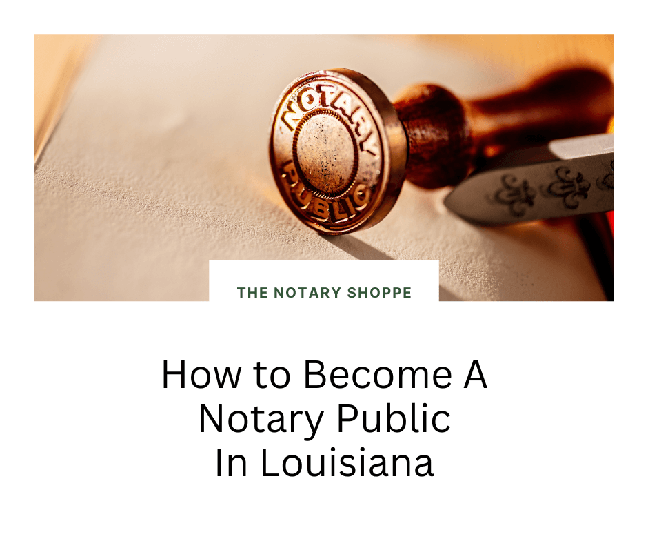 How To Become a Notary in Louisiana - The Notary Shoppe